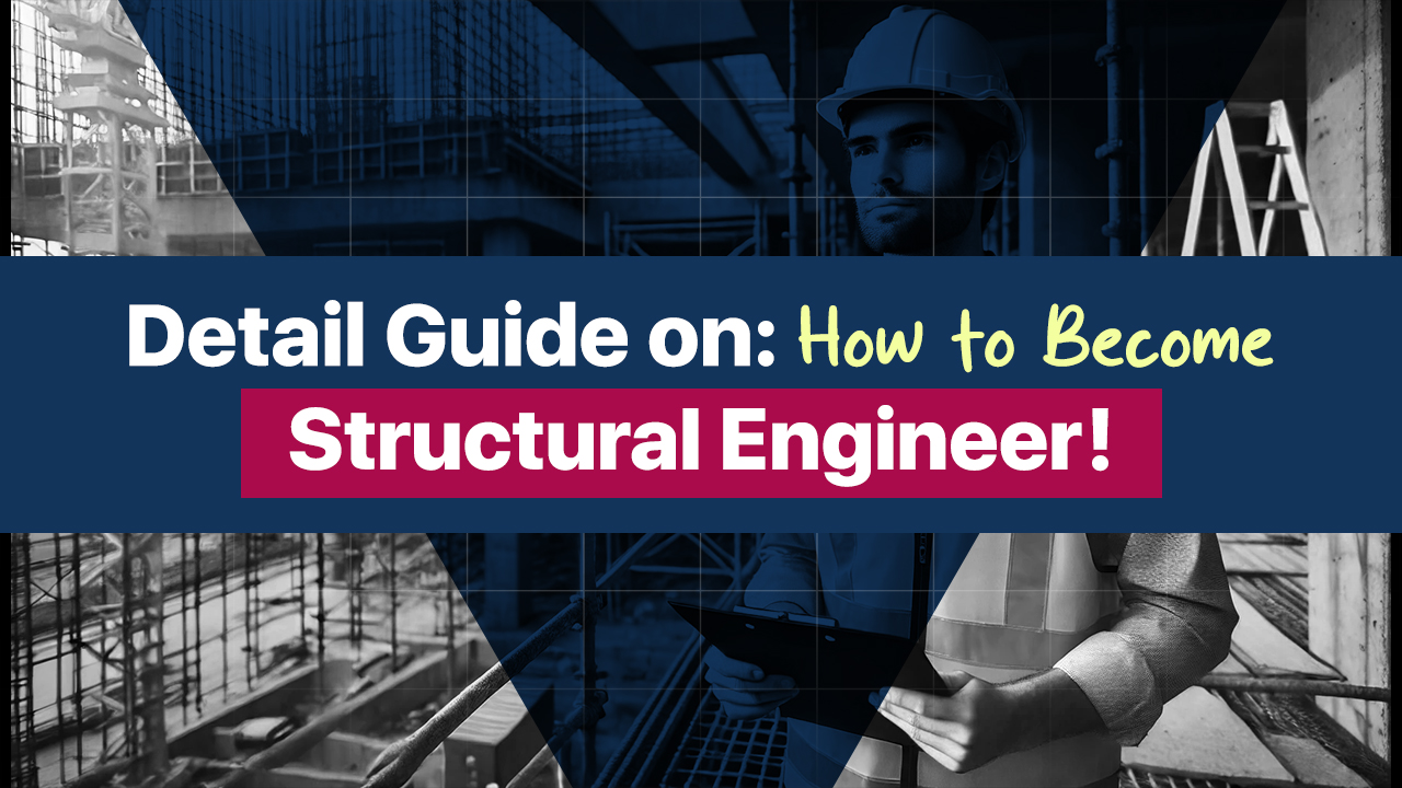 Structural Engineering: Detailed guide for your successful career