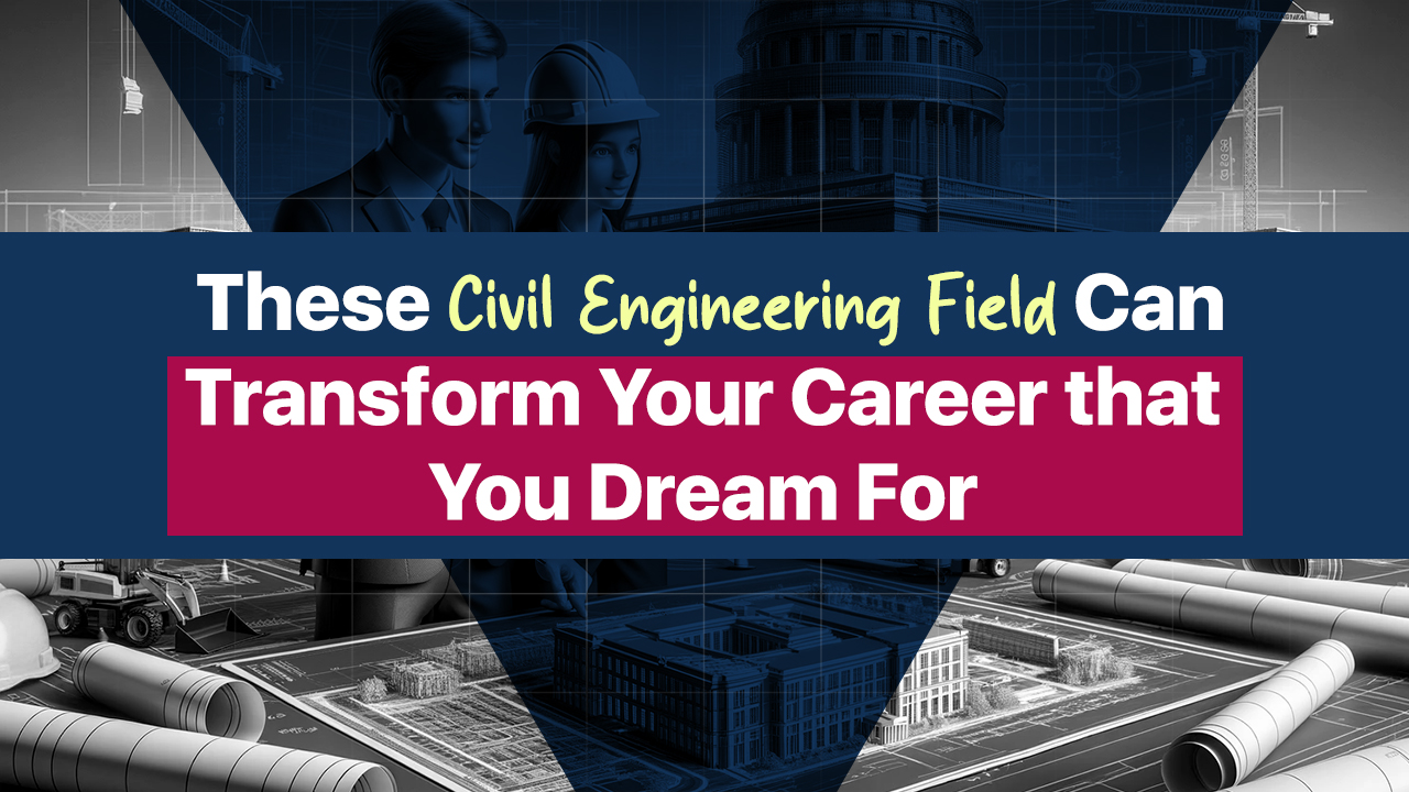 Types of Civil Engineering that can boost your Career