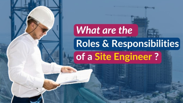 roles and responsibilities of site engineer