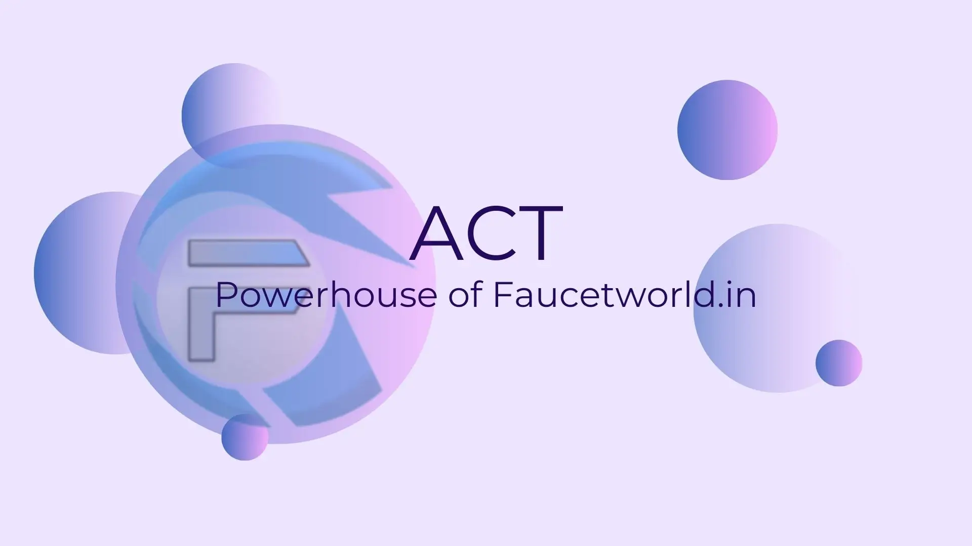FaucetWorld.in ACT Token: Your Guide to Earning & Using ACT